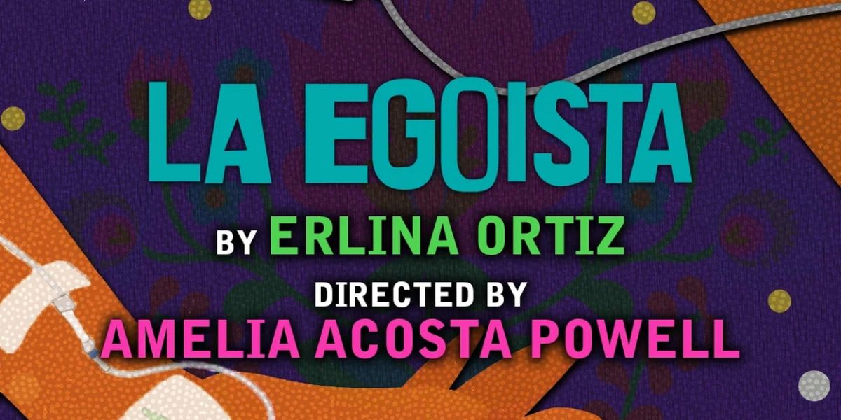 World Premiere of Erlina Ortiz's LA EGOISTA to be Presented at Actors ...