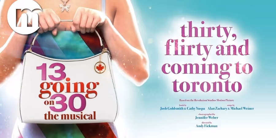 13 GOING ON 30 - THE MUSICAL North American Premiere in Toronto Sets ...