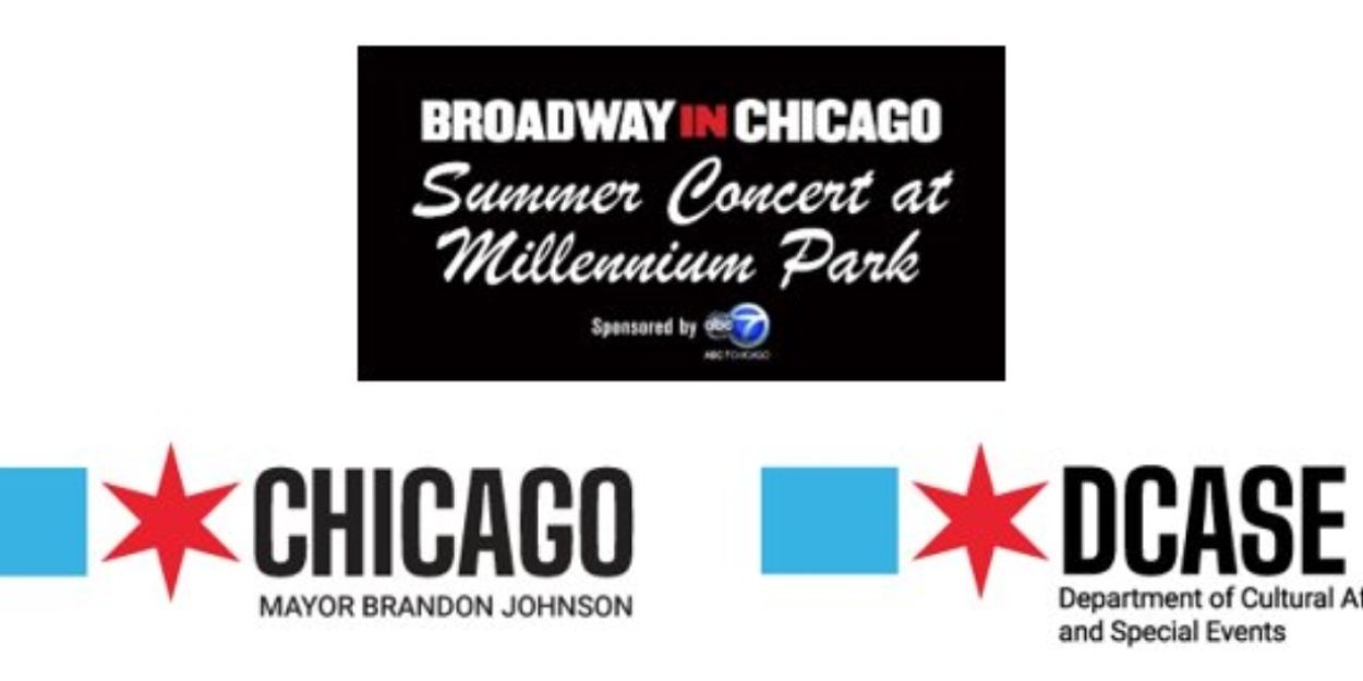 2025 Broadway In Chicago Summer Concert Set For This August