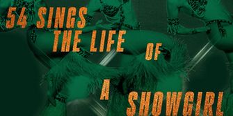 54 SINGS THE LIFE OF A SHOWGIRL Comes to 54 Below