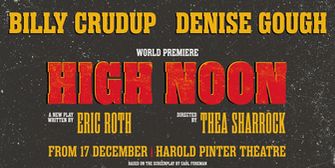 HIGH NOON Starring Billy Crudup and Denise Gough Will Premiere at The ...