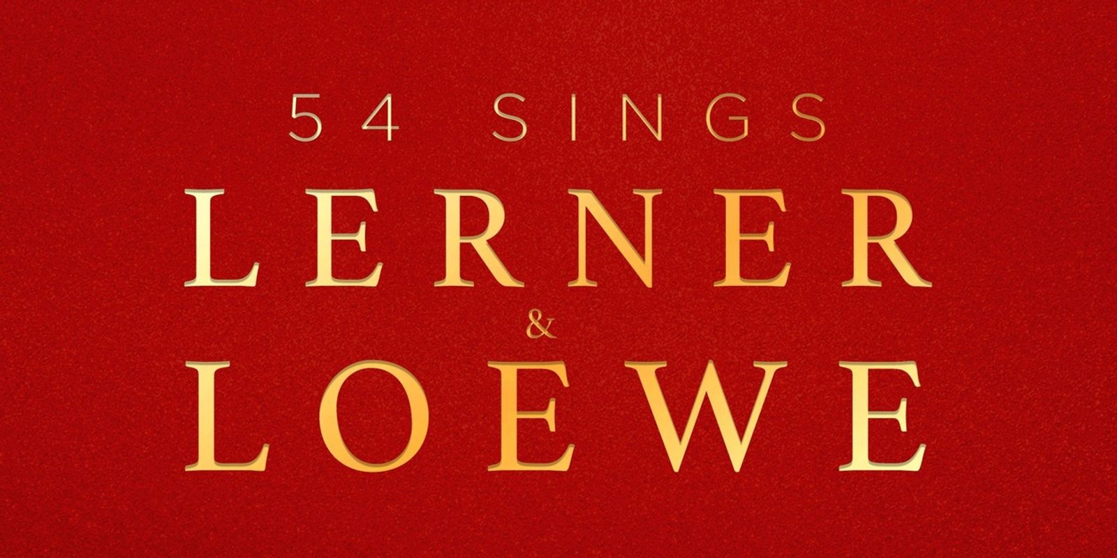 54 SINGS LERNER & LOEWE Will Come to 54 Below