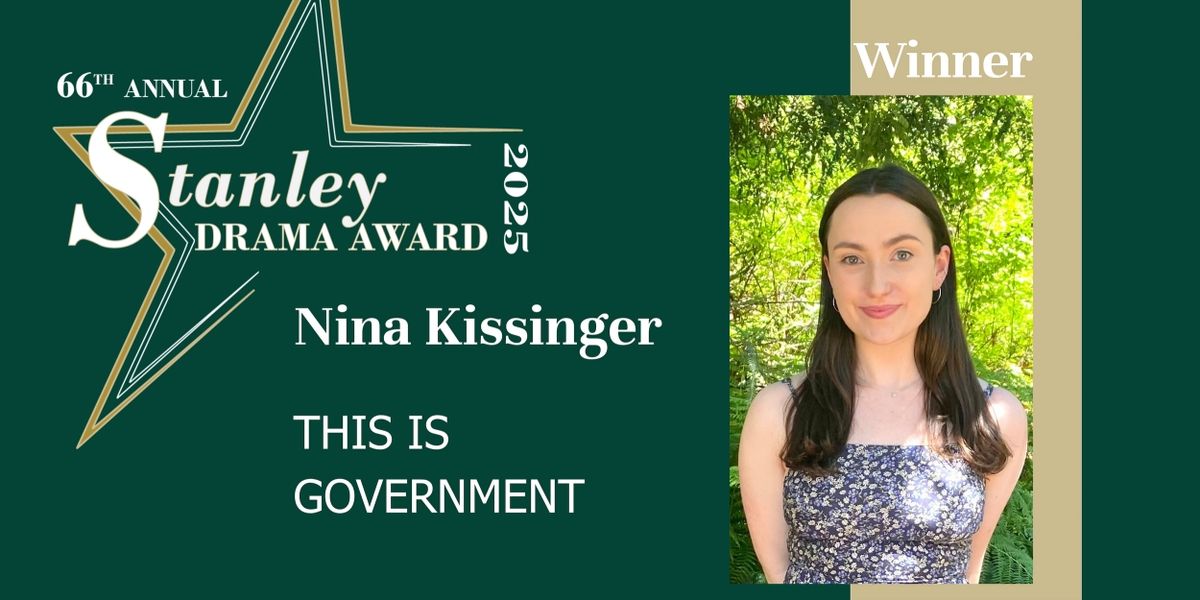 THIS IS GOVERNMENT by Nina Kissinger Wins the 2025 Stanley Drama Award
