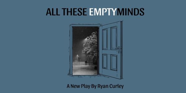 ALL THESE EMPTY MINDS World Premiere to Open at The Rat Theatre