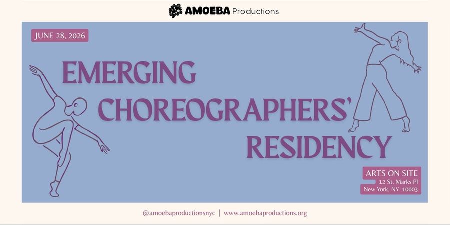 Amoeba Productions to Present The 2026 Emerging Choreographers ...