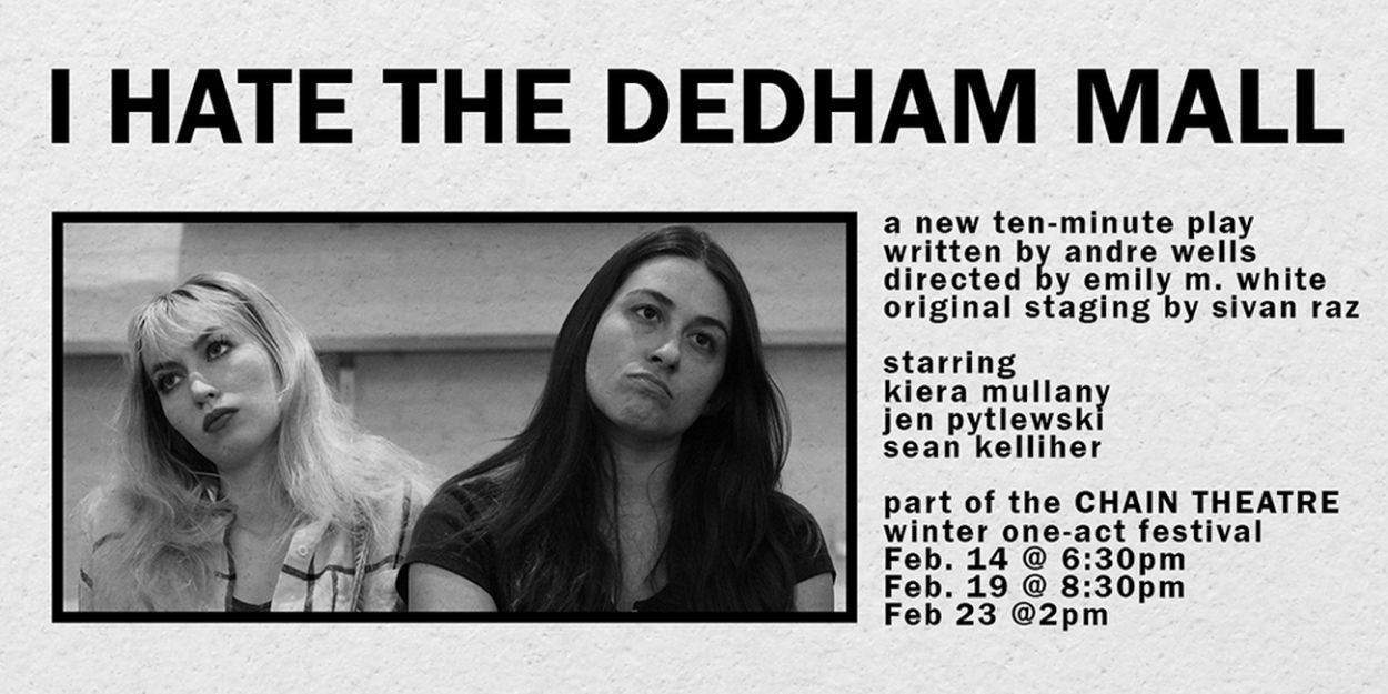 Andre Wells' I HATE THE DEDHAM MALL Set For Chain Theatre's Winter One ...