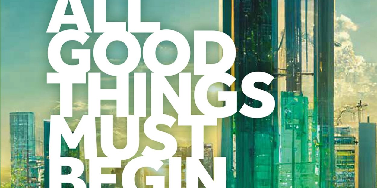 Short Play Anthology ALL GOOD THINGS MUST BEGIN Out Now