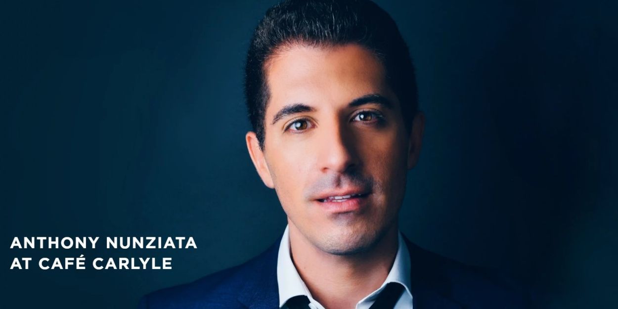 Anthony Nunziata To Appear in Concert at Café Carlyle, NYC