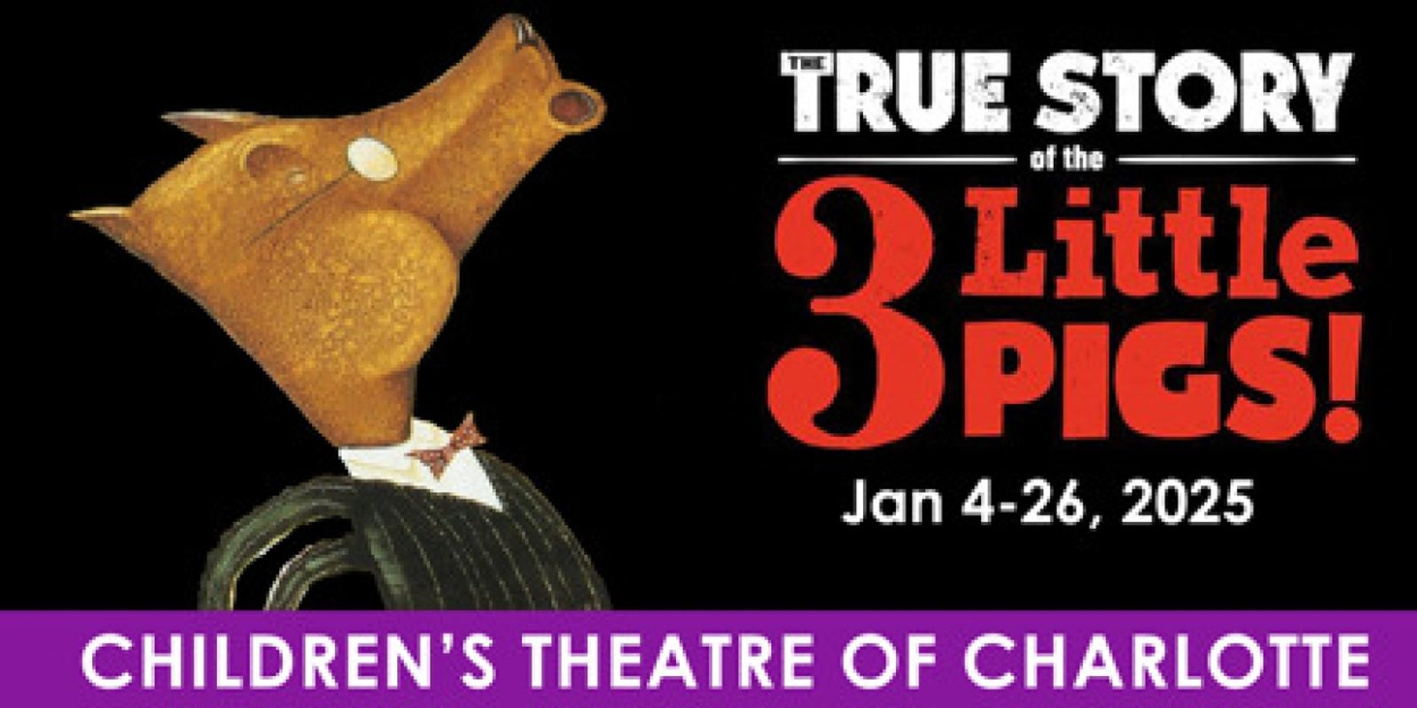 Children's Theatre of Charlotte Presents THE TRUE STORY OF THE 3 LITTLE ...