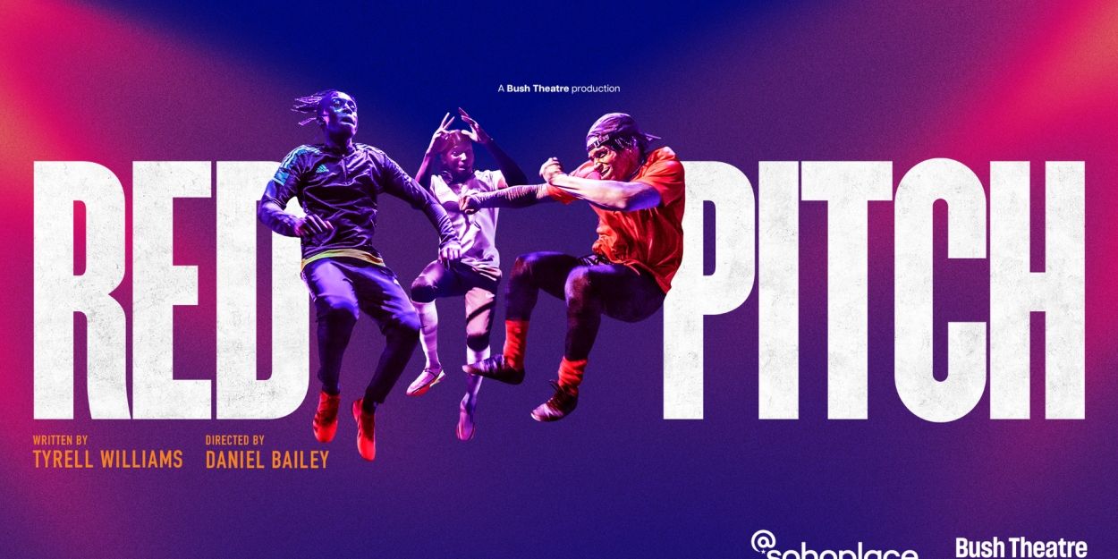 Bush Theatre's RED PITCH Transfers to @sohoplace in 2024