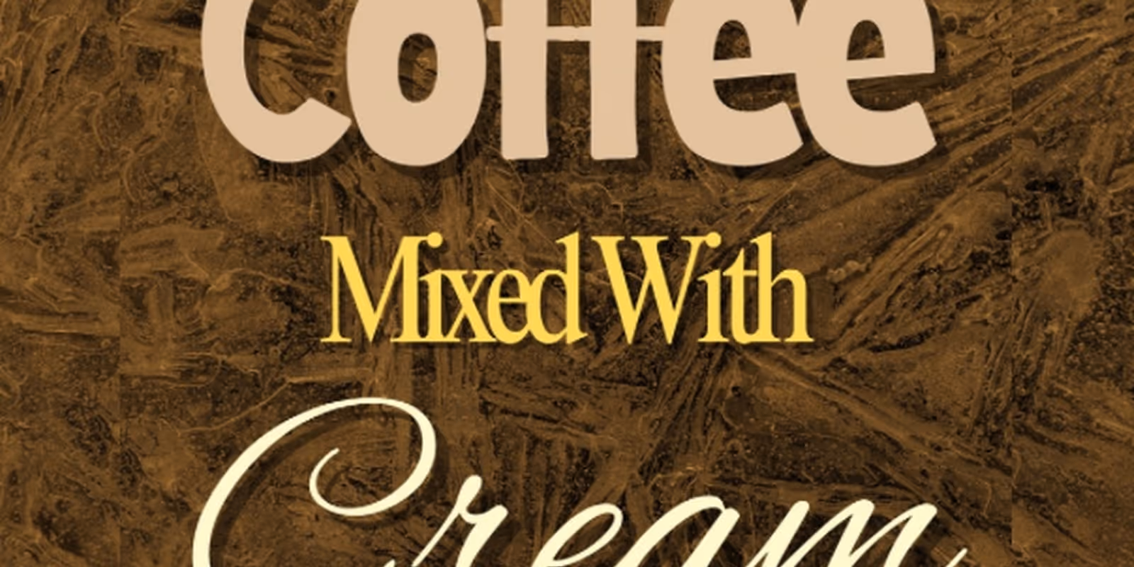 COFFEE MIXED WITH CREAM to Open at Fountain Hills Theater