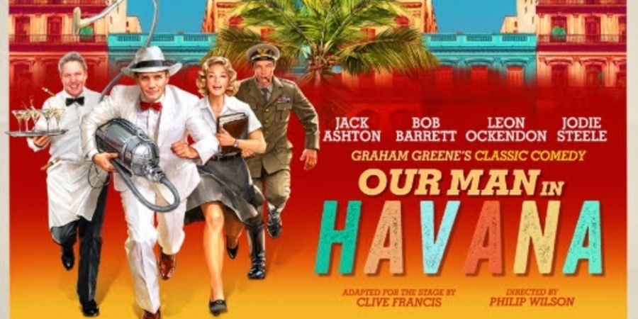 Cast Set For OUR MAN IN HAVANA at Theatre Royal Windsor and UK Tour