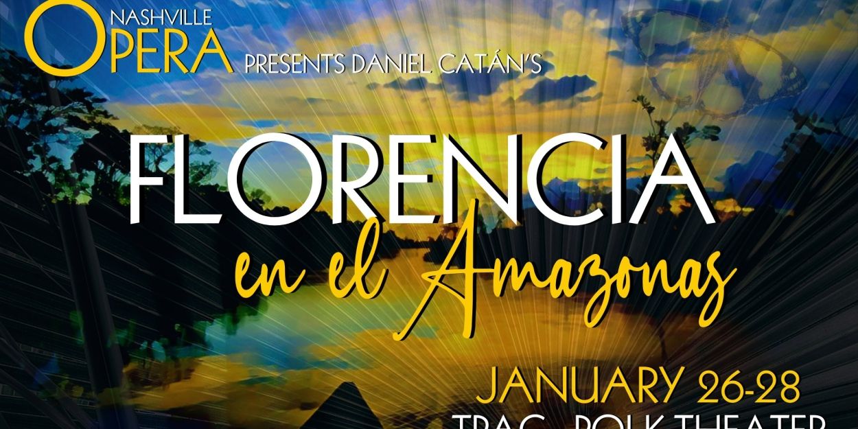 Daniel Catán's FLORENCIA EN EL AMAZONAS Comes to the Nashville Opera