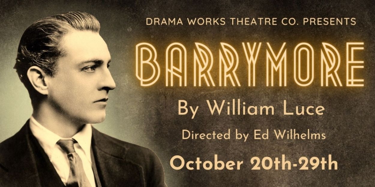 Drama Works Theatre Company To Present Biographical Drama, BARRYMORE