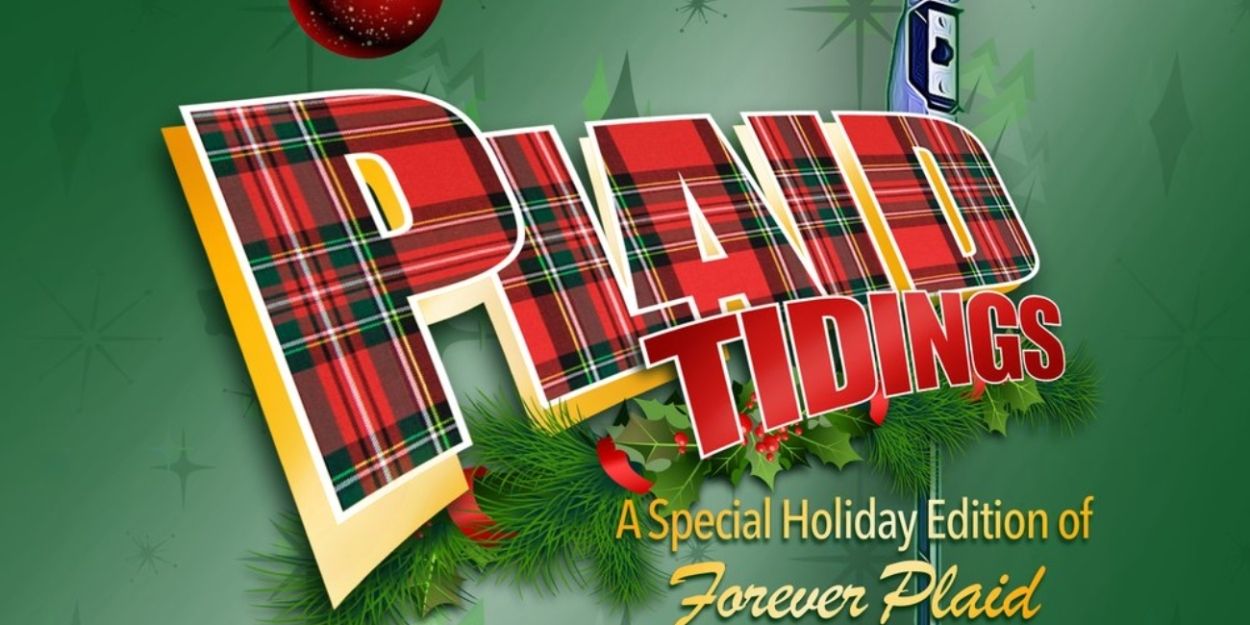 FOREVER PLAID - PLAID TIDINGS Comes to Lyric Stage