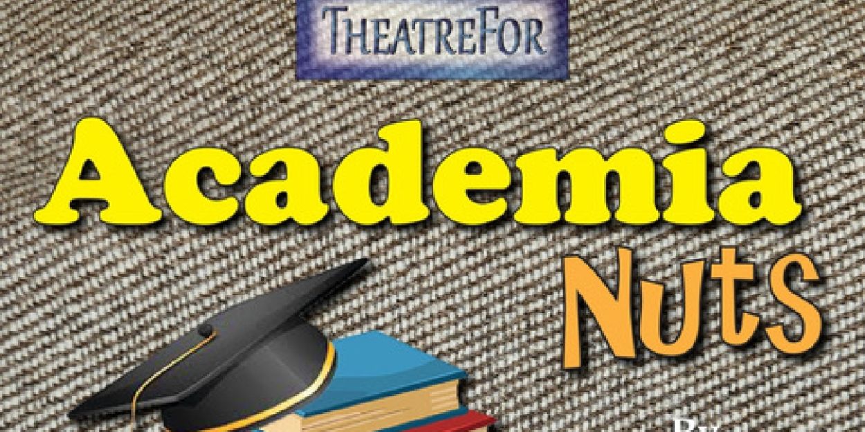 Feature: TheatreFor Has Grand Opening and Debut of ACADEMIA NUTS