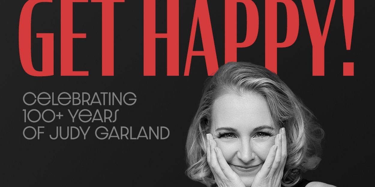 GET HAPPY! A Tribute To Judy Garland Heads To Denver For Exclusive One ...