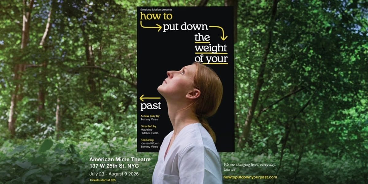 HOW TO PUT DOWN THE WEIGHT OF YOUR PAST to Make Off-Broadway World Premiere