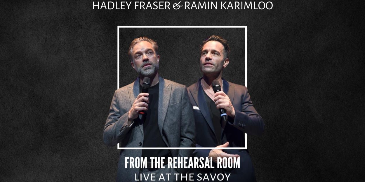 Hadley Fraser and Ramin Karimloo to Star in FROM THE REHEARSAL ROOM ...