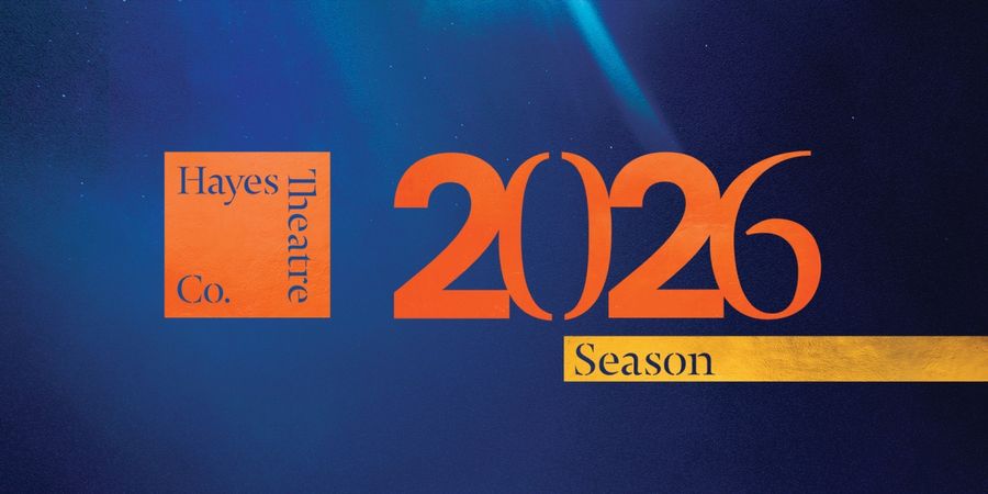 Hayes Theatre Reveals 2026 Season