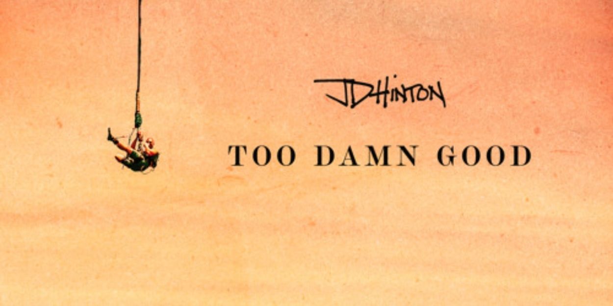 JD Hinton Unleashes The Spirit Of Rebellion In New Single 'Too Damn Good'