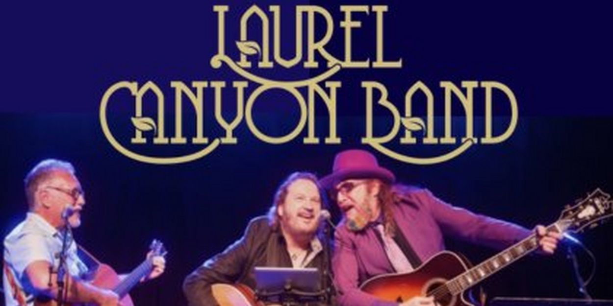 Laurel Canyon Band to Perform the Music of Crosby, Stills, Nash & Young ...