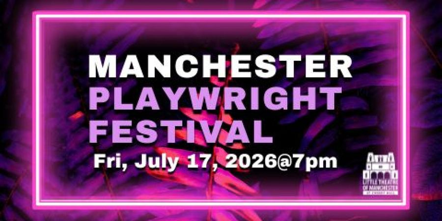 MANCHESTER PLAYWRIGHT FESTIVAL to Return to Cheney Hall With 11 New ...