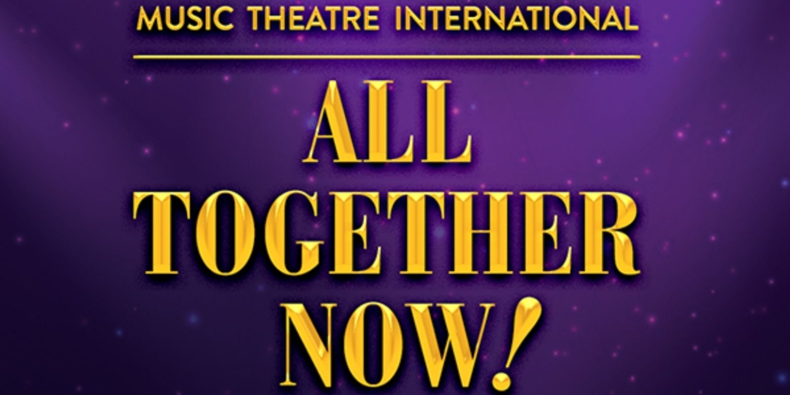 MTI Will Make ALL TOGETHER NOW! Free for Theatres Affected by Natural ...