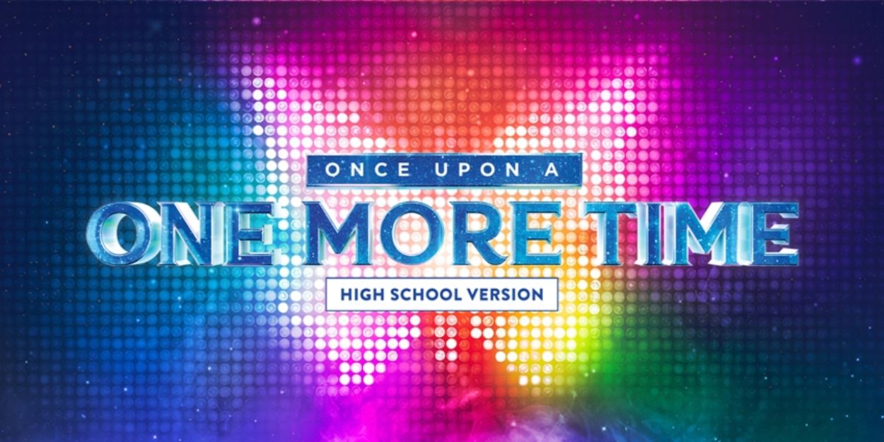 ONCE UPON A ONE MORE TIME (High School Version) Available For Licensing ...