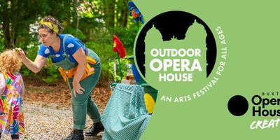 OUTDOOR OPERA HOUSE to Return to Buxton for Four-Day Open-Air Arts Festival