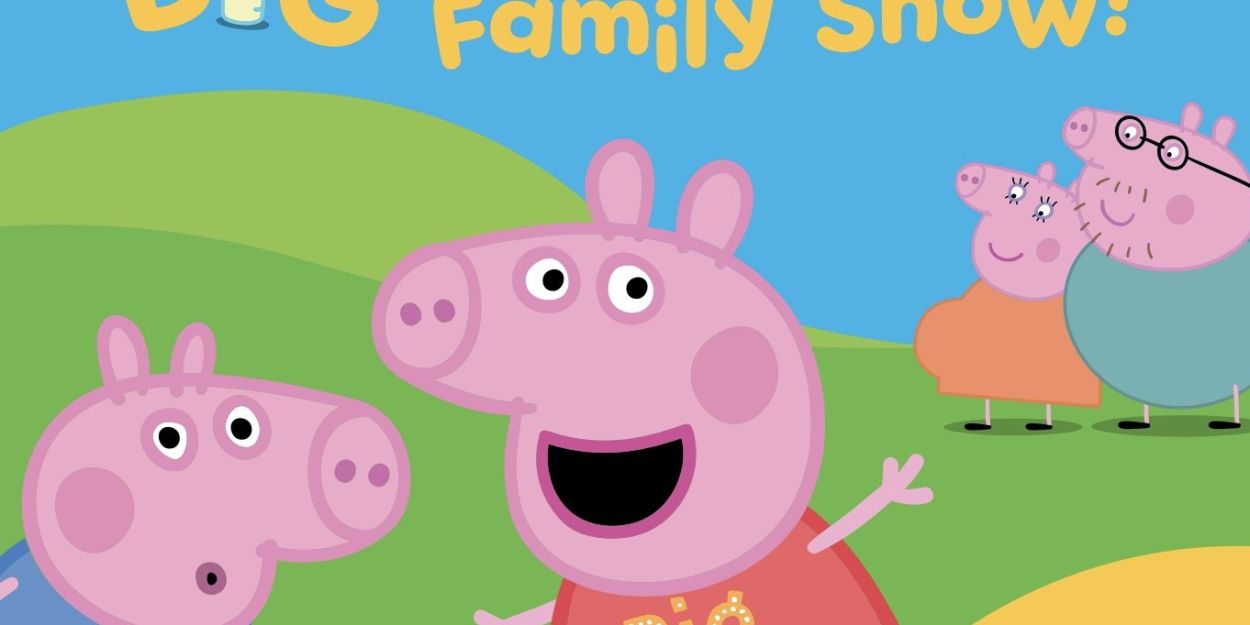 PEPPA PIG’S BIG FAMILY SHOW Comes to Darlington Hippodrome