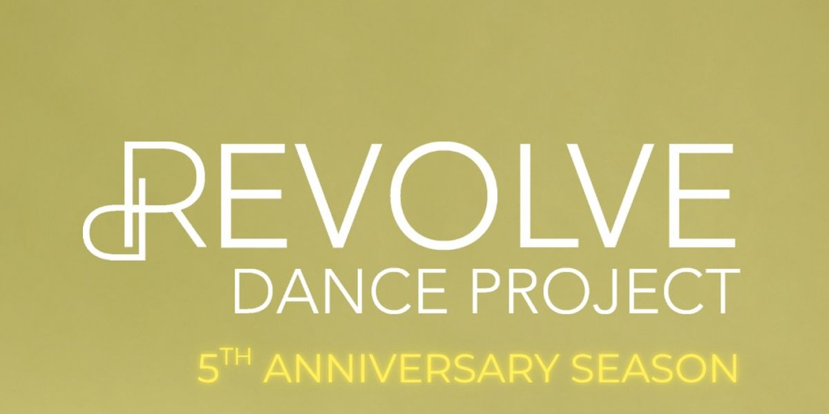 REVOLUTIONS: FIVE YEARS OF COLLABORATION to Mark Revolve Dance Project ...