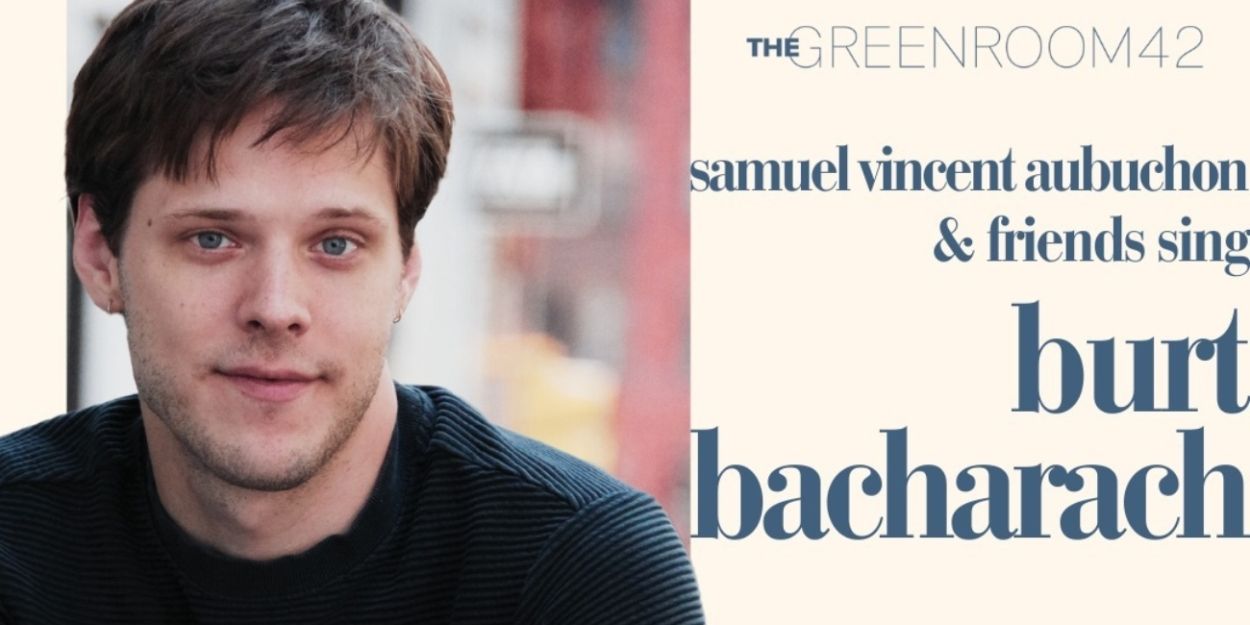 Review: SAMUEL VINCENT AUBUCHAN & FRIENDS Sing Burt Bacharach with Joy at Green Room 42
