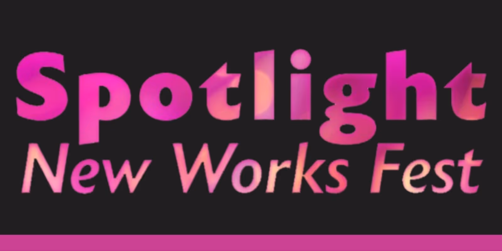 SPOTLIGHT NEW WORKS FEST Now Accepting Submissions for New Plays and ...