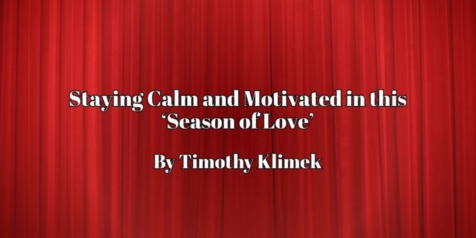 Student Blog: Staying Calm and Motivated in this 'Season of Love'