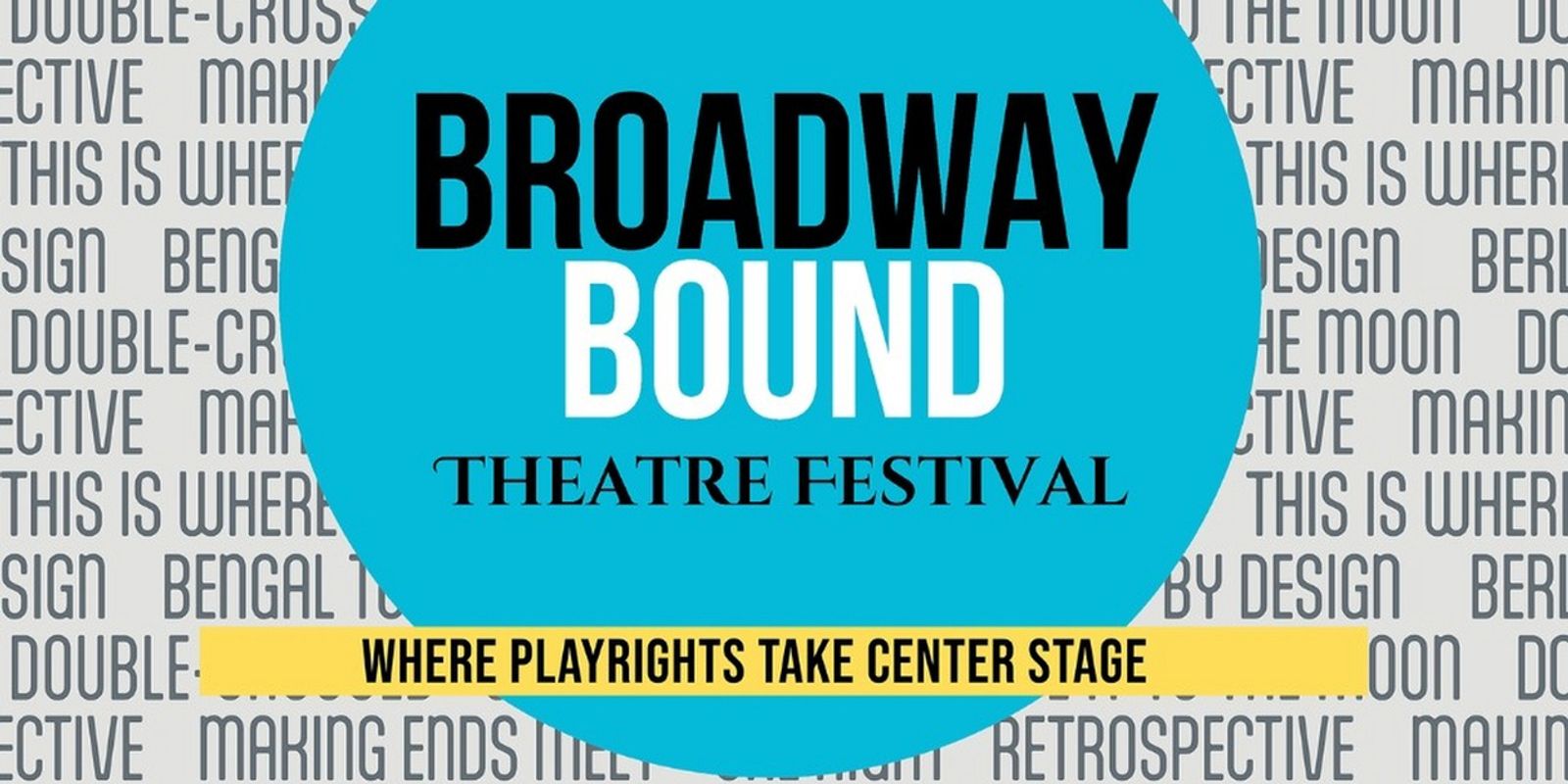 Submissions Now Open for Broadway Bound Theatre Festival