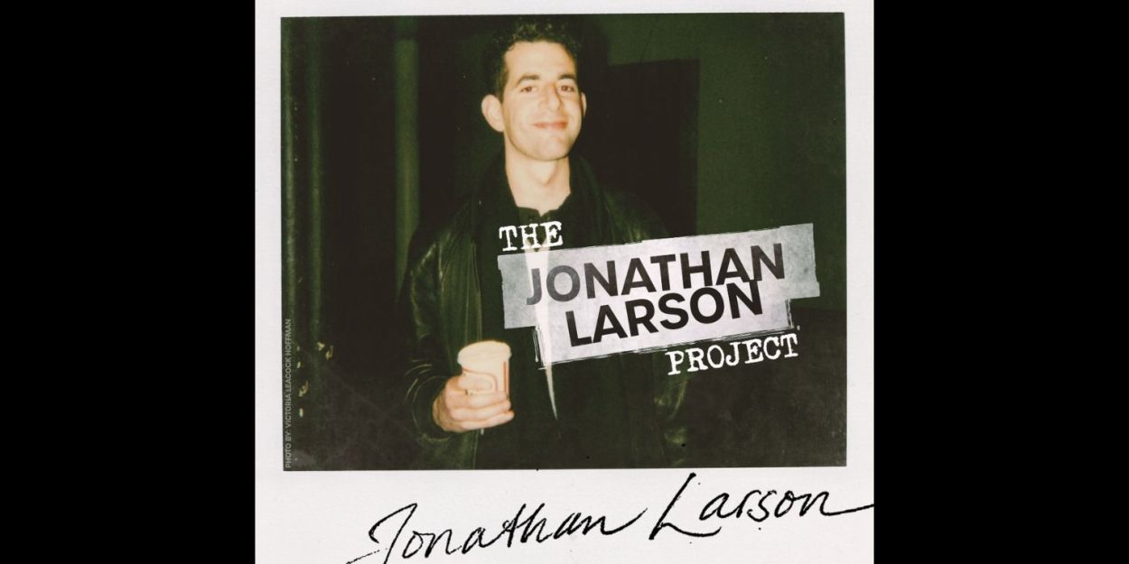 THE JONATHAN LARSON PROJECT Musical Will Make World Premiere Off-Broadway