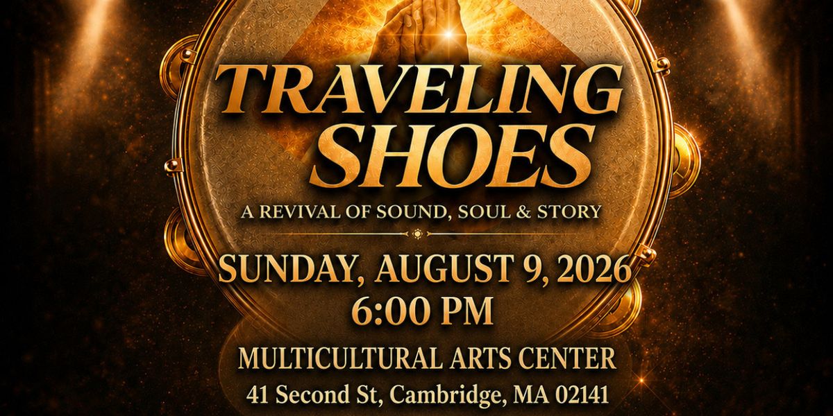 TRAVELING SHOES to Make Cambridge Debut at Multicultural Arts Center