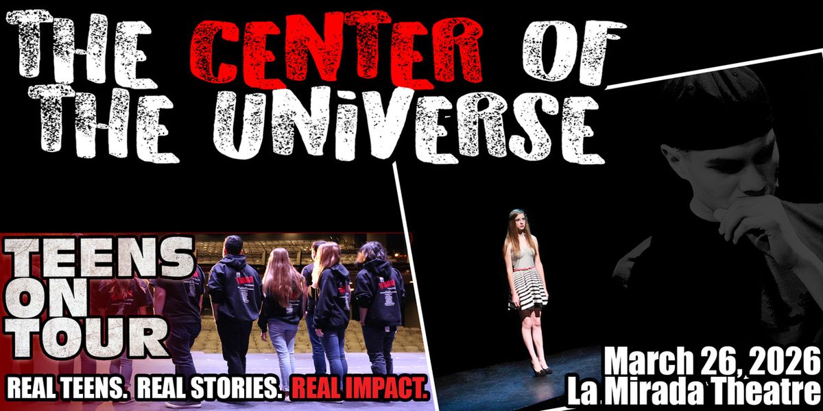 Teens Address Racism and Violence in THE CENTER OF THE UNIVERSE at La ...