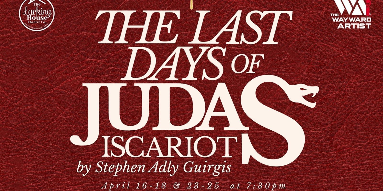 The Larking House and The Wayward Artist Will Present THE TRIAL OF JUDAS