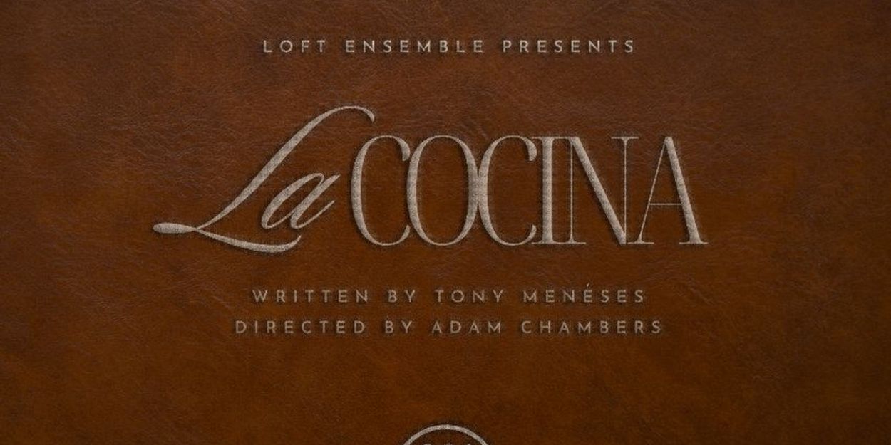The West Coast Premiere of LA COCINA By Tony Menéses Comes to the Loft ...