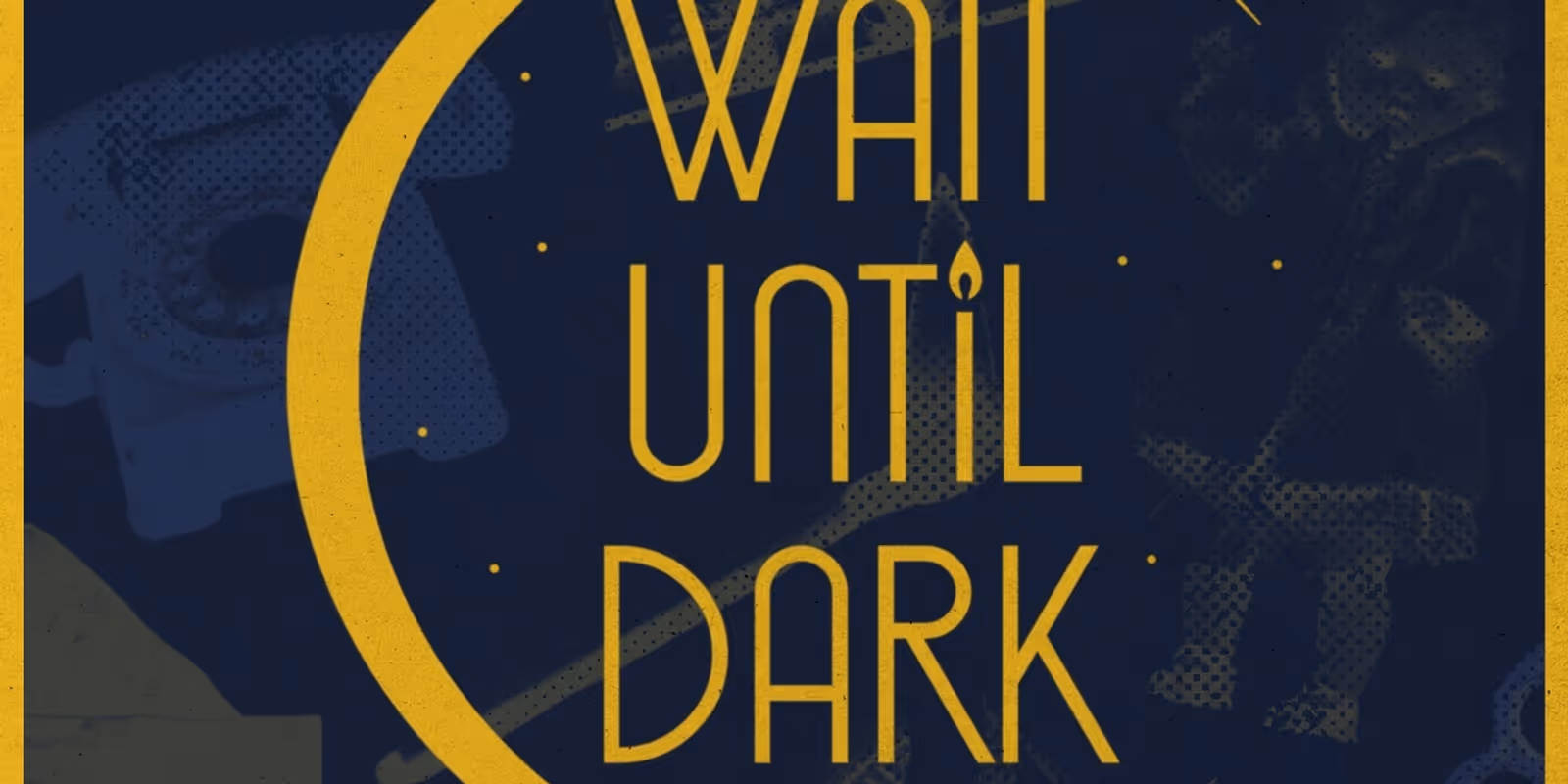 WAIT UNTIL DARK Comes to Greater Boston Stage Company