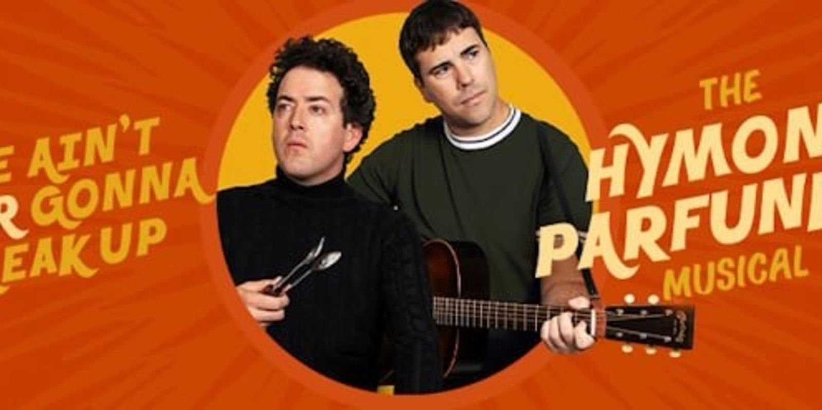 WE AIN'T EVER GONNA BREAK UP: THE HYMON AND PARFUNKEL MUSICAL Will Come ...