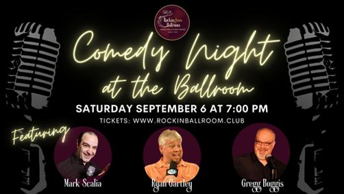 Comedy Night at the Ballroom with Mark Scalia, Ryan Gartley, and Greg ...